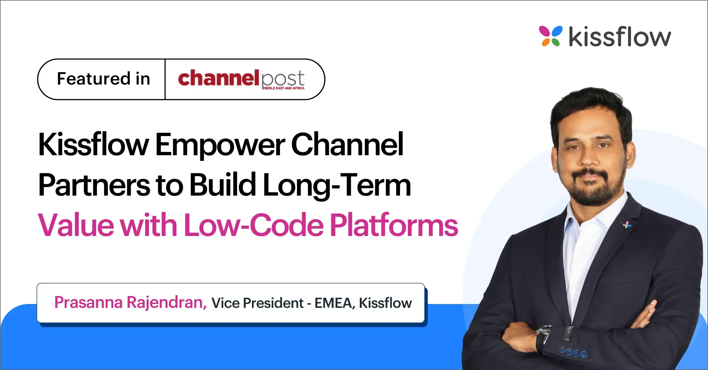 Kissflow Helps Channel Partners Create Long-Term Value With Low-Code